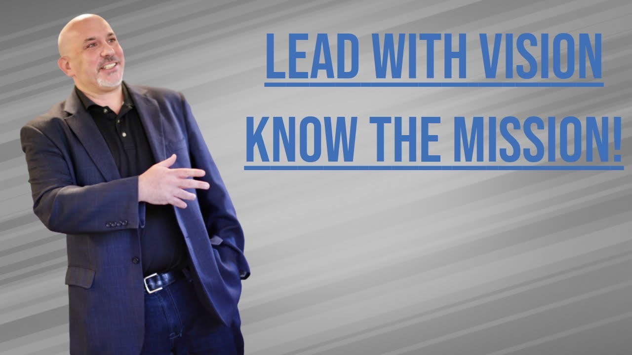 Lead With Vision; Know The Mission! - Dose of Leadership - YouTube