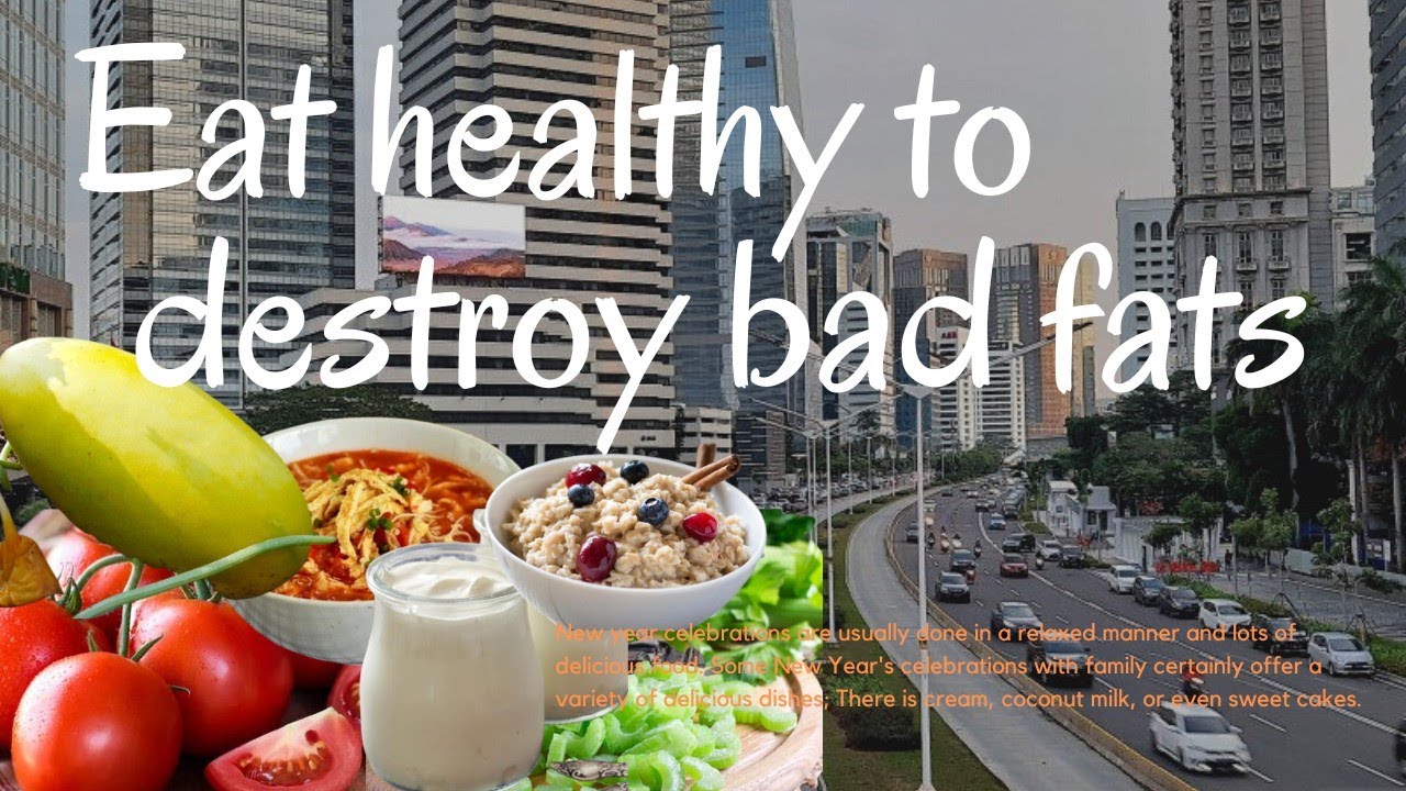 Eat healthy to destroy bad fats - YouTube