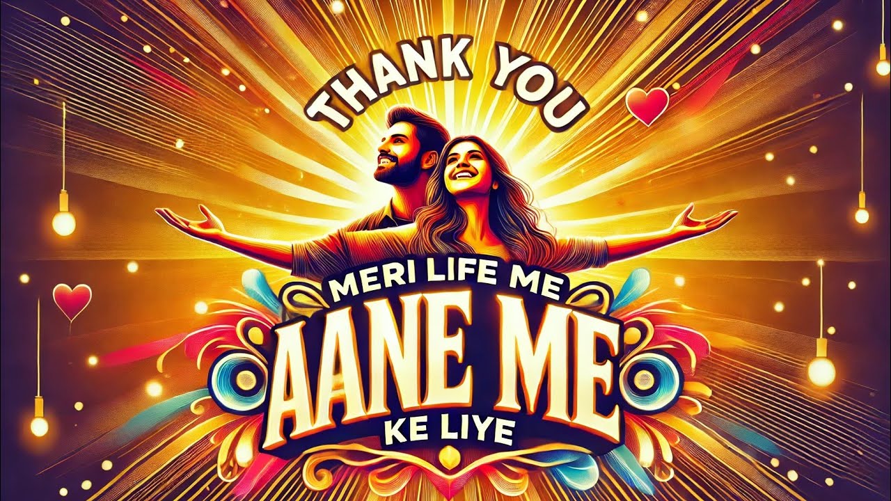 Thank You Meri Life Me Aane Ke Liye ️ | Heart Touching Love Song | Best ...