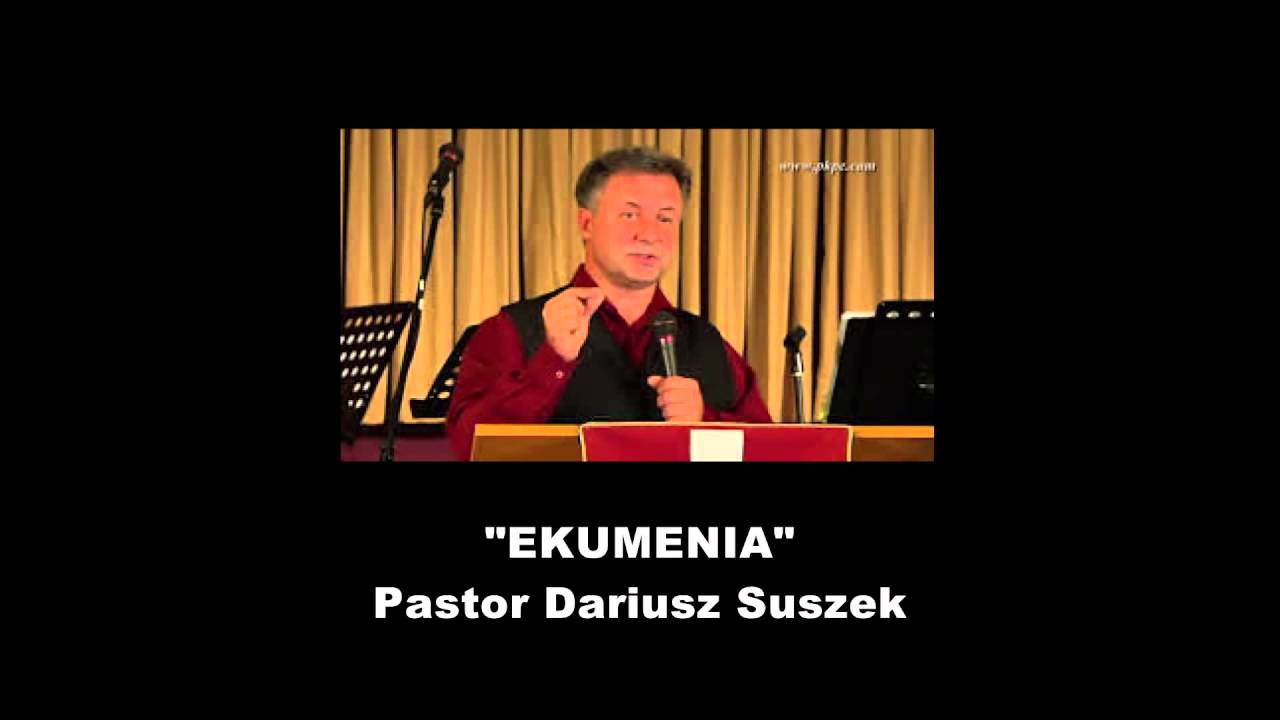 “EKUMENIA, niebezpieczna jedność“ - Dariusz Suszek - YouTube