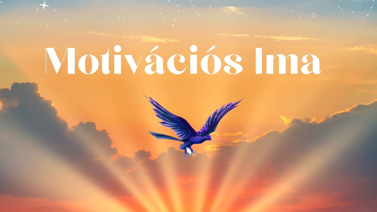 Motivációs Ima - 4 rész - YouTube