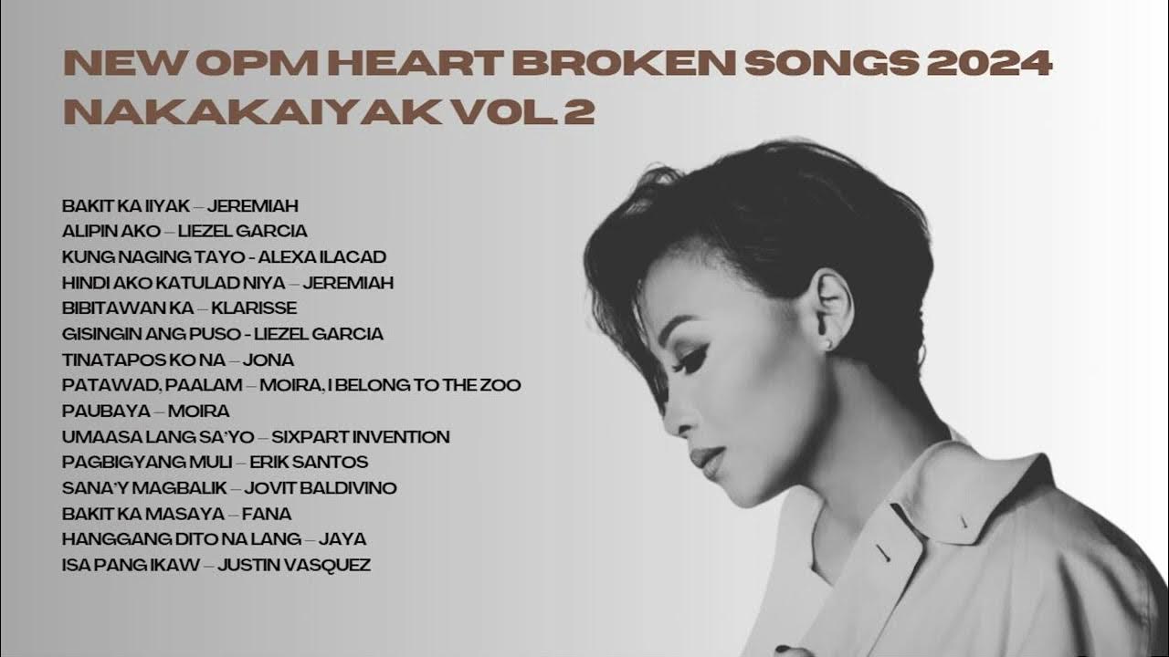 NEW OPM Heart Broken Songs 2024 | Nakakaiyak 😭 vol. 2 - YouTube
