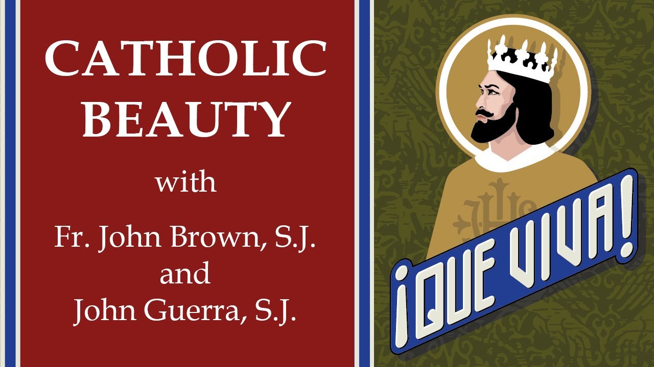 Catholic Beauty ¡Que Viva! with Fr. John Brown, S.J. - YouTube