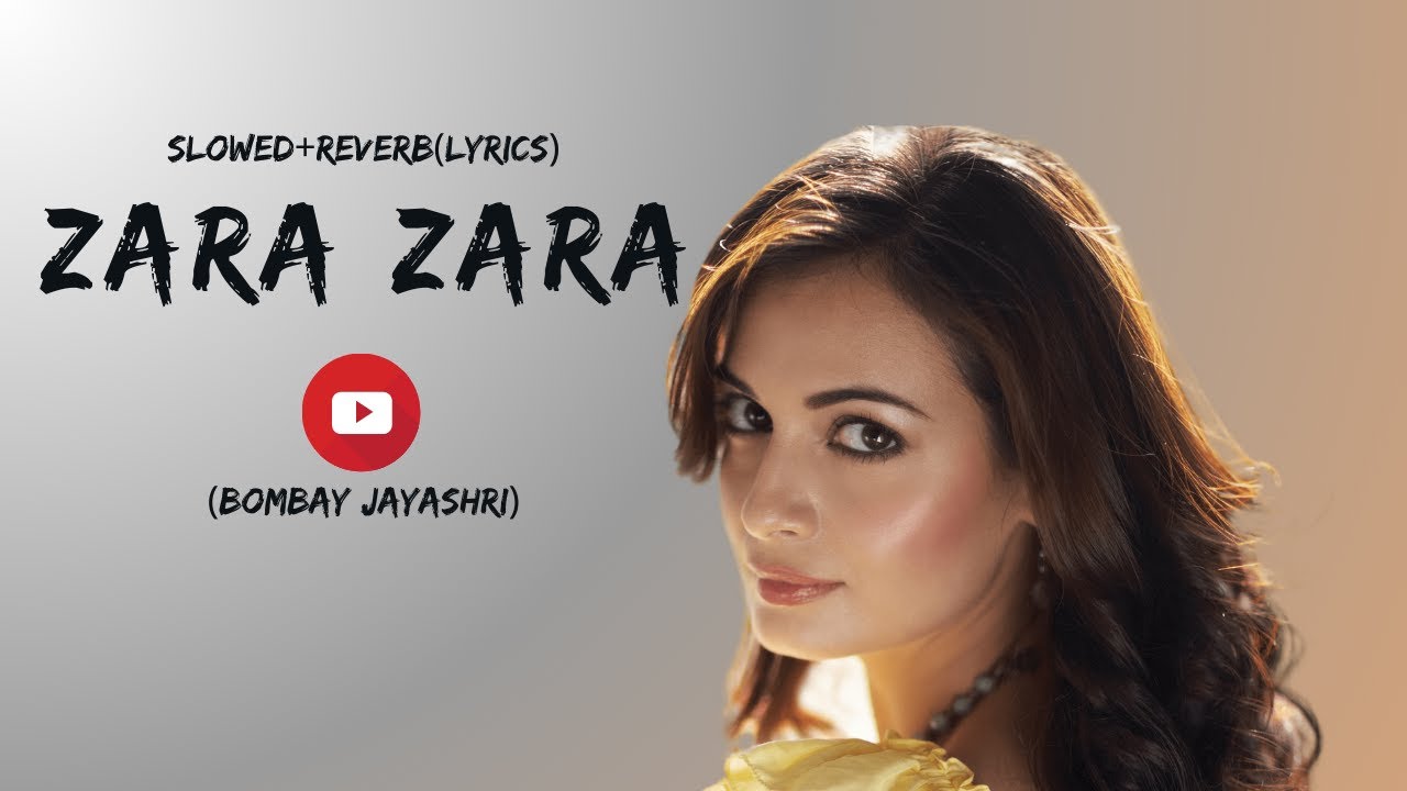 Zara Zara With Lyrics (Slowed+|Reverb) | Rehna Hai Tere Dil Mein | Bombay Jayashri | RHTDM - YouTube