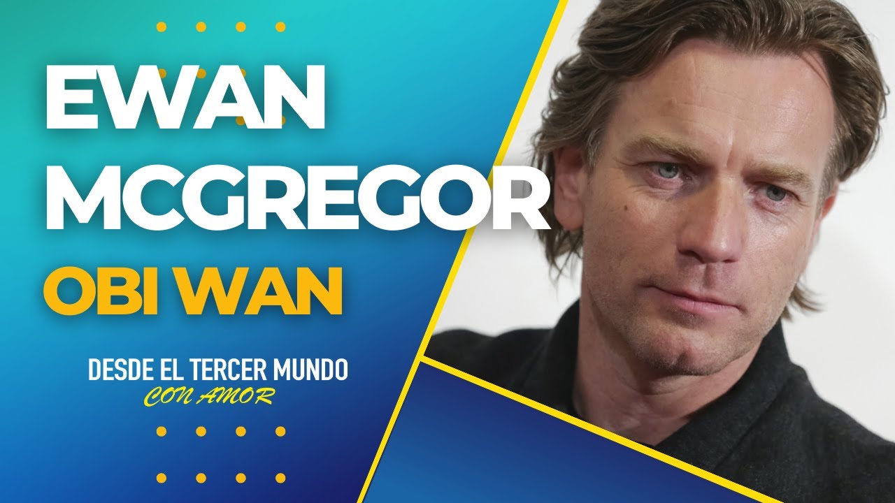 Ewan McGregor!!! OBI WAN KENOBI Actor de Cine y Director y Productor ...