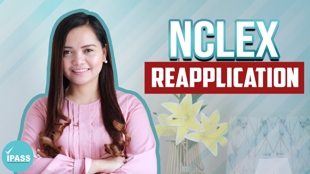 NCLEX Processing Reapplication | When Can You Start Your NCLEX ...