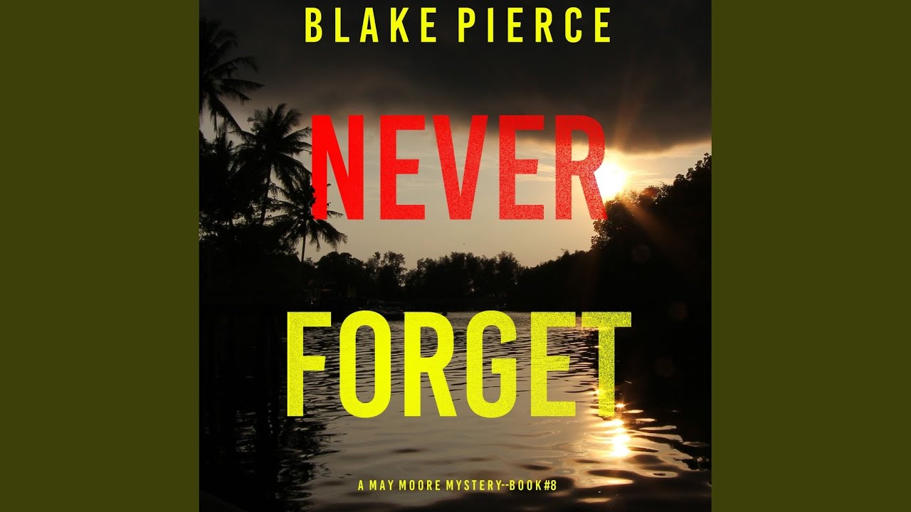 Chapter 29.5 & Chapter 30.1 - Never Forget (A May Moore Suspense ...