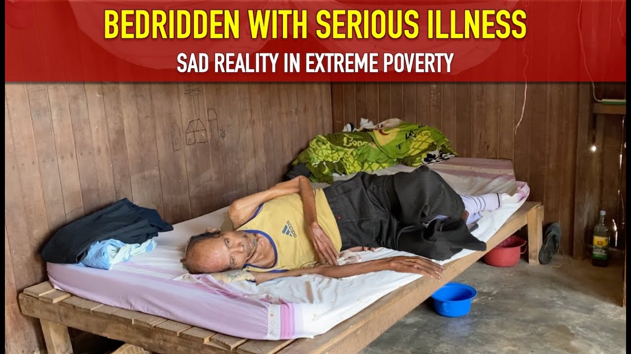 Bedridden with serious illness and extreme poverty / sad reality of ...