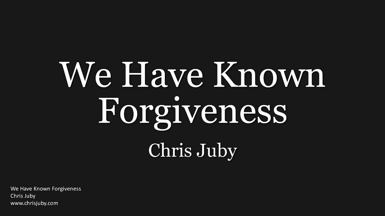 We Have Known Forgiveness (from Colossians 1) - lyrics - YouTube