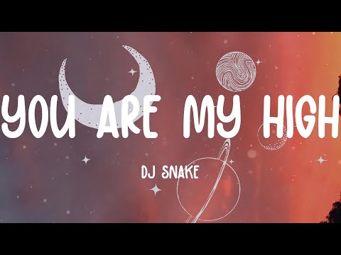 DJ Snake - You Are My High (Lyrics) - YouTube