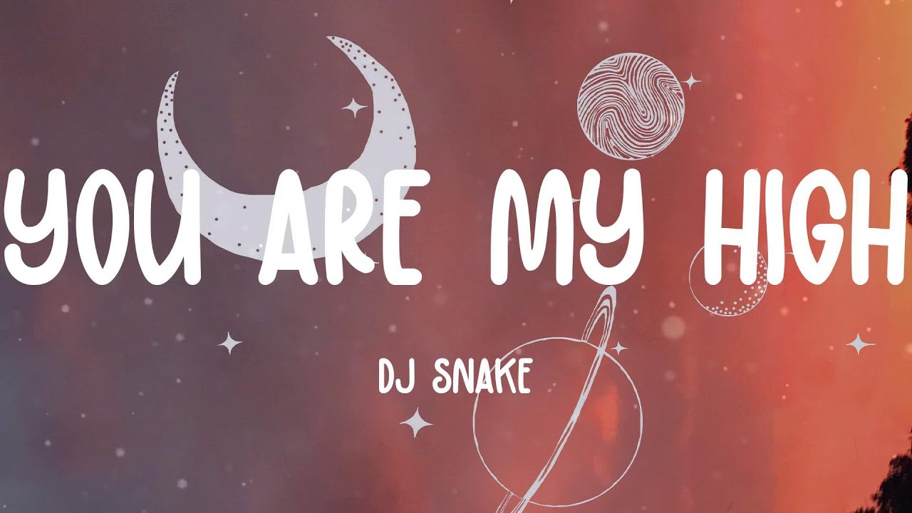 DJ Snake - You Are My High (Lyrics) - YouTube