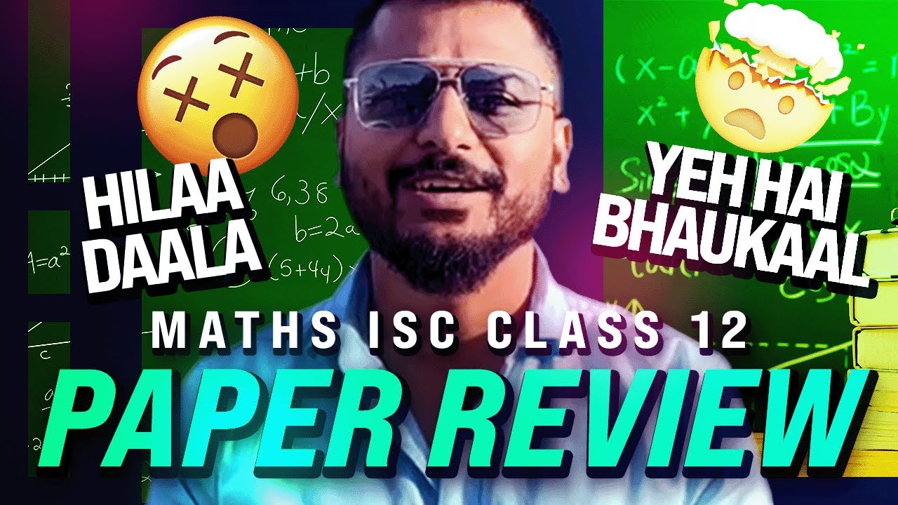 Class 12 Mathematics Paper Review | ISC Ne Kiya Khela | Yash Maheshwari ...
