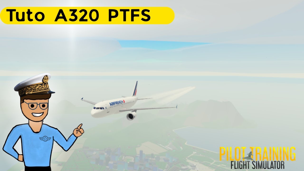 Comment piloter un A320 sur PTFS Le tuto complet pour débutants et ...