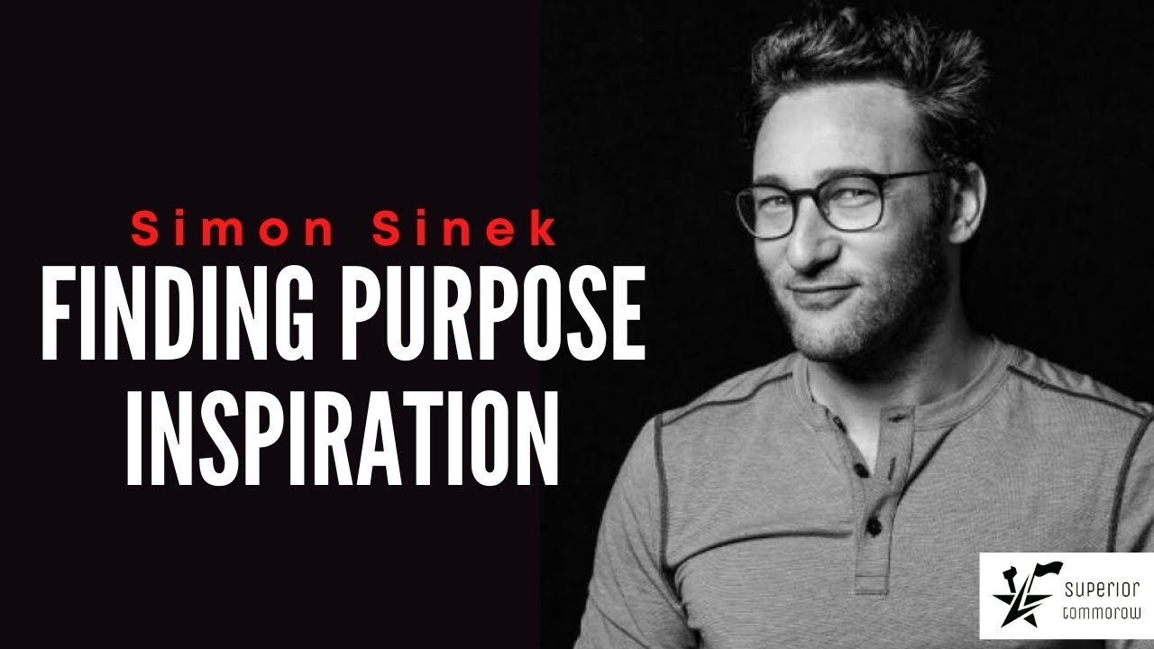 SIMON SINEK "Finding purpose inspiration" || THIS IS WHY YOU ALWAYS ...