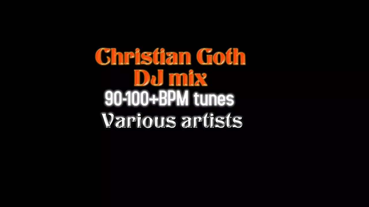 Christian Goth DJ mix 90-100+BPM tunes various artists - YouTube