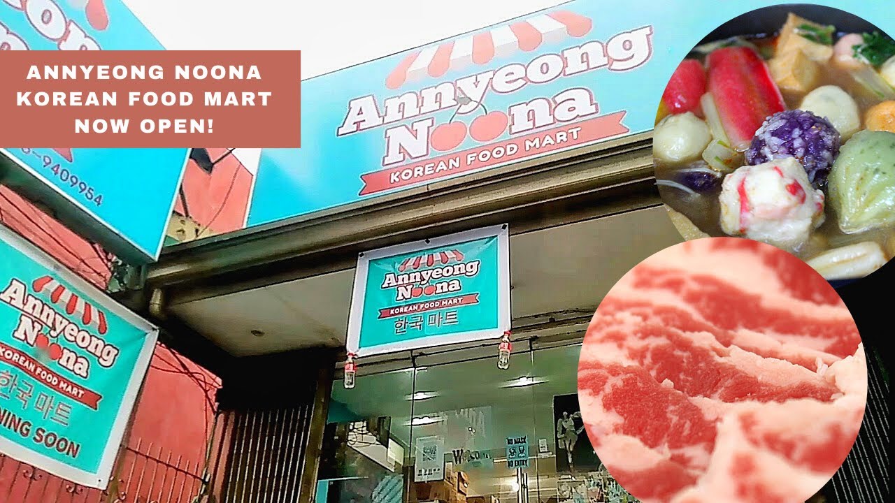 Annyeong Noona Korean Food Mart Now Open! - YouTube