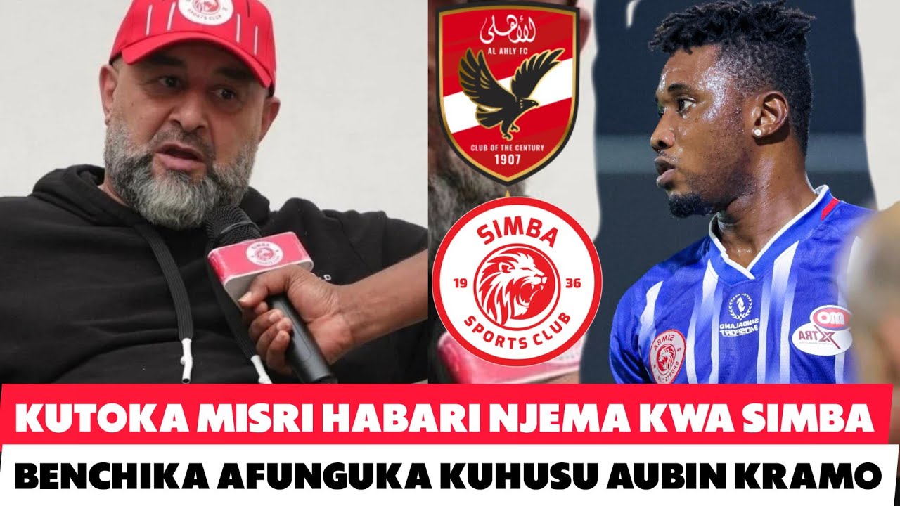 Kutoka MISRI Usiku Huu KOCHA Benchika AFUNGUKA KUHUSU AUBIN KRAMO ...