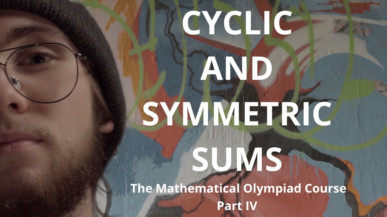 Cyclic And Symmetric Sum Notation | The Mathematical Olympiad Course ...