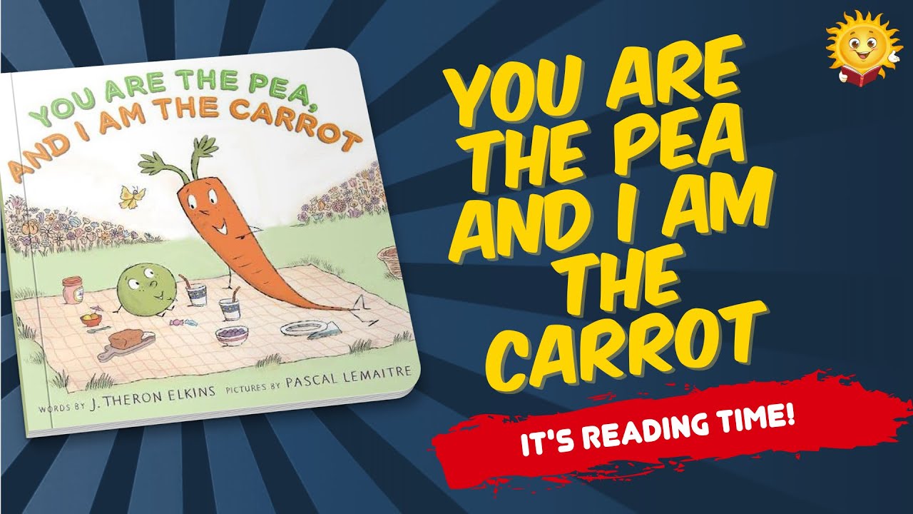 You Are The Pea and I Am The Carrot | Reading Books for Kids - YouTube