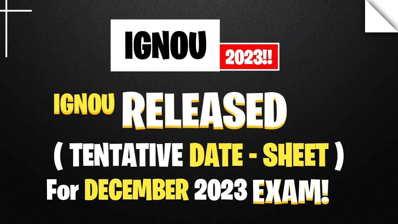 IGNOU Released ( TENTATIVE Date sheet ) For Dec 2023 Exam || IGNOU Date ...