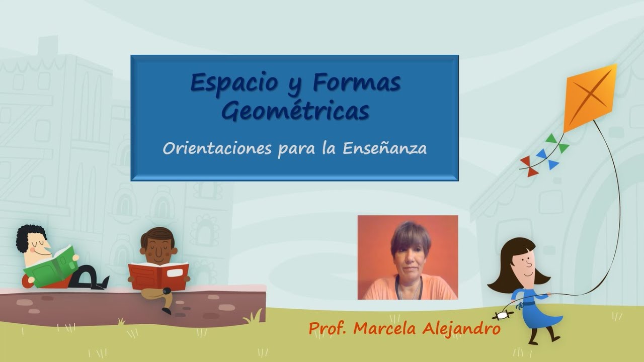 El Espacio y las Formas Geométricas: Orientaciones para la enseñanza ...