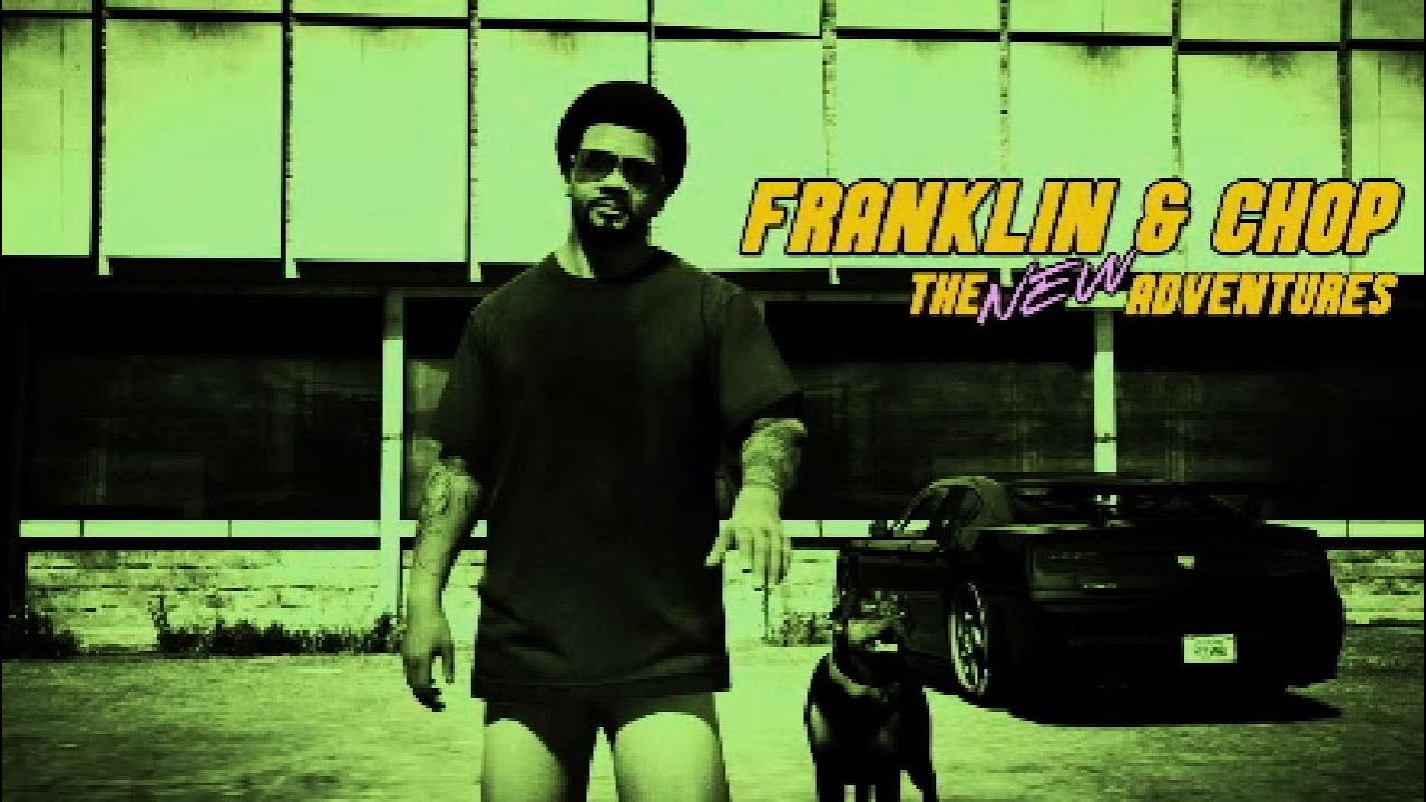 Franklin & Chop - The NEW Adventures - Grand Theft Auto V - Cinematic ...