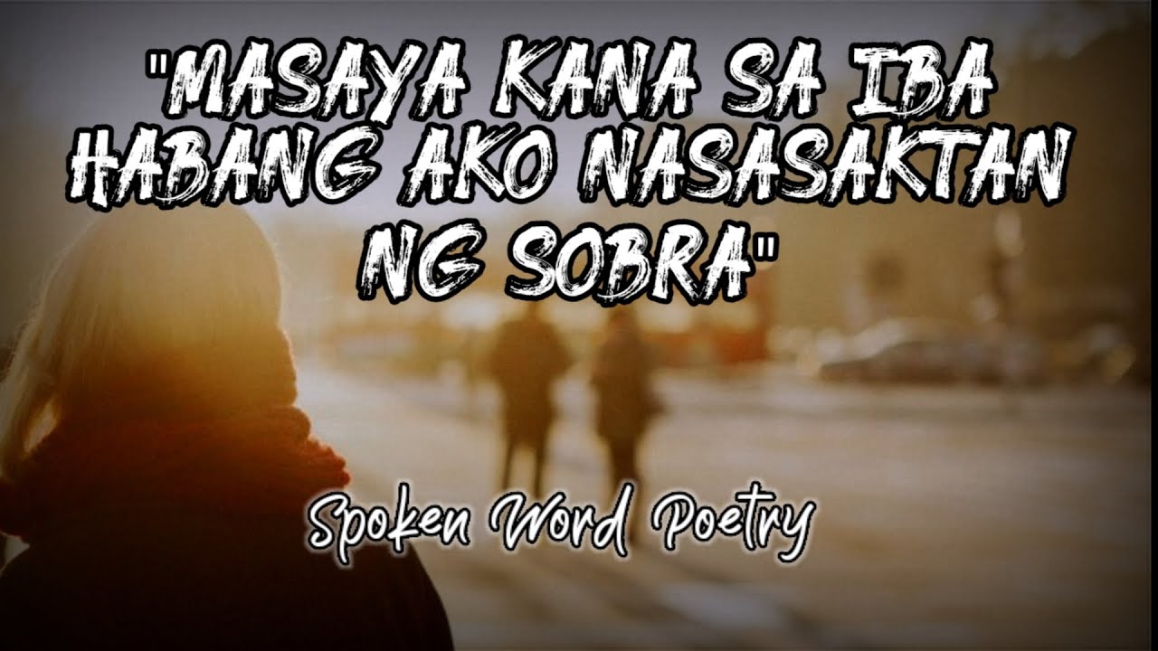 MASAYA KANA SA IBA HABANG AKO NASASAKTAN NG SOBRA | Spoken Word Poetry ...