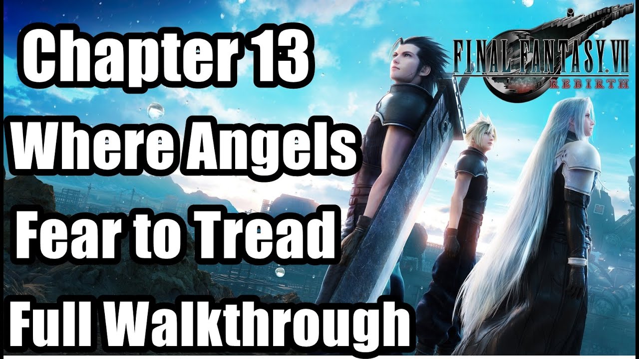 Chapter 13 Where Angels Fear to Tread Full Walkthrough Final Fantasy ...