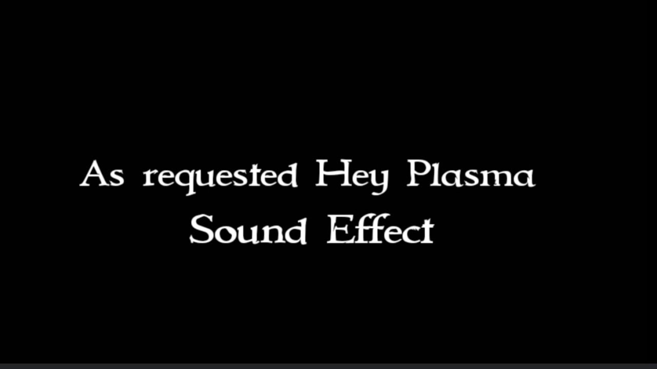 As requested - Hey Plasma (female) sound effect - YouTube