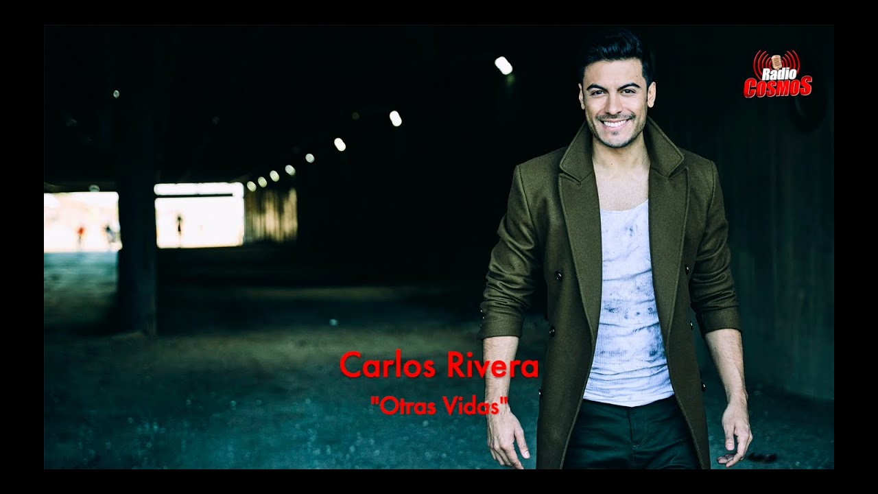 Carlos Rivera - Otras Vidas - YouTube