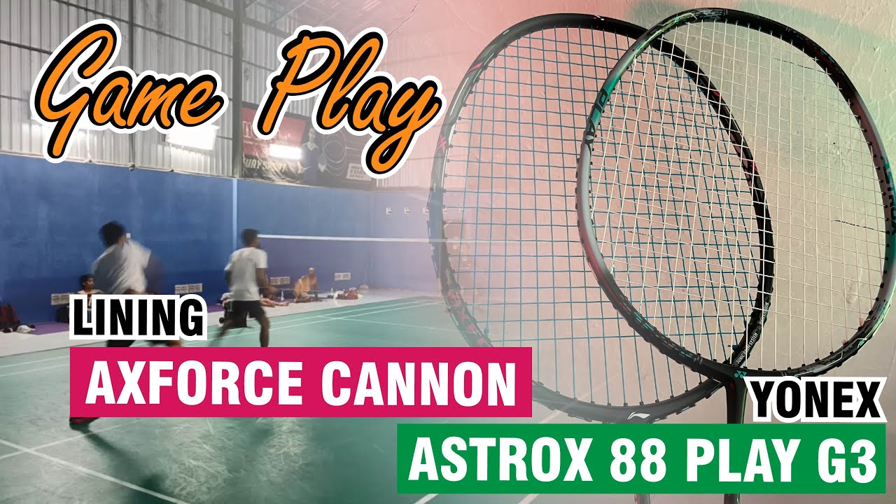 [Game Play] Yonex Astrox 88 Play g3 vs Lining AXFORCE Cannon - YouTube