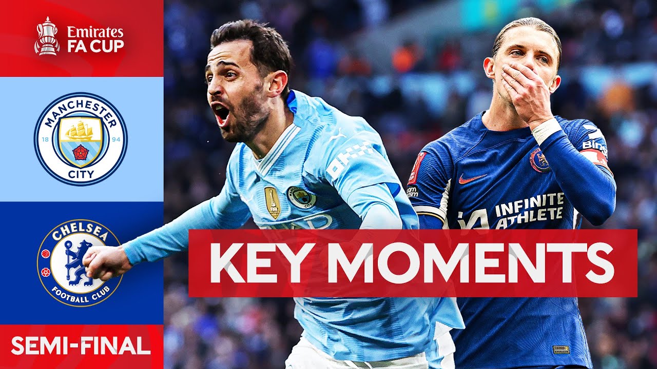 Manchester City v Chelsea | Key Moments | Semi-Final | Emirates FA Cup ...