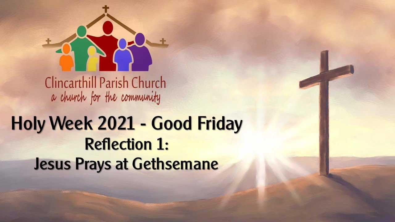 #HolyWeek2021 - Good Friday Reflection 1: Jesus Prays at Gethsemane ...