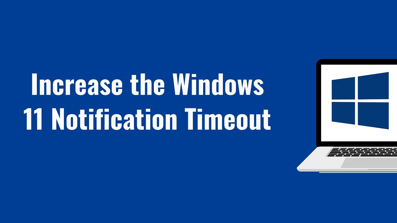 How to increase the Windows 11 notification timeout - YouTube