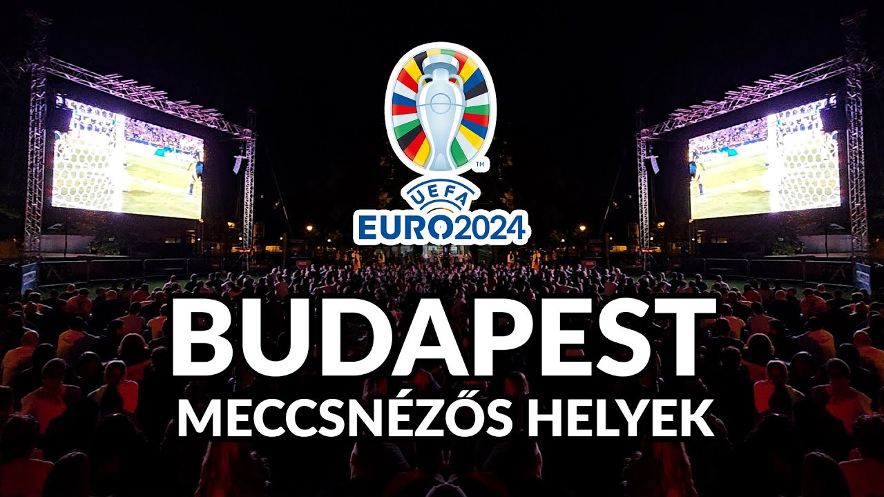 EB 2024 | TOP helyek Budapesten! Itt nézheted kivetítőn a foci EB ...
