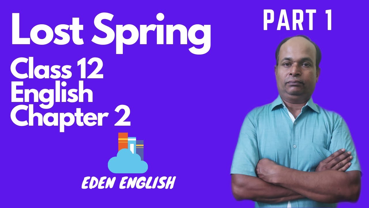 Lost Spring Part 1 Class 12 English Chapter 2 Eden English lost-spring-part-1-class-12-english-chapter-2-eden-english