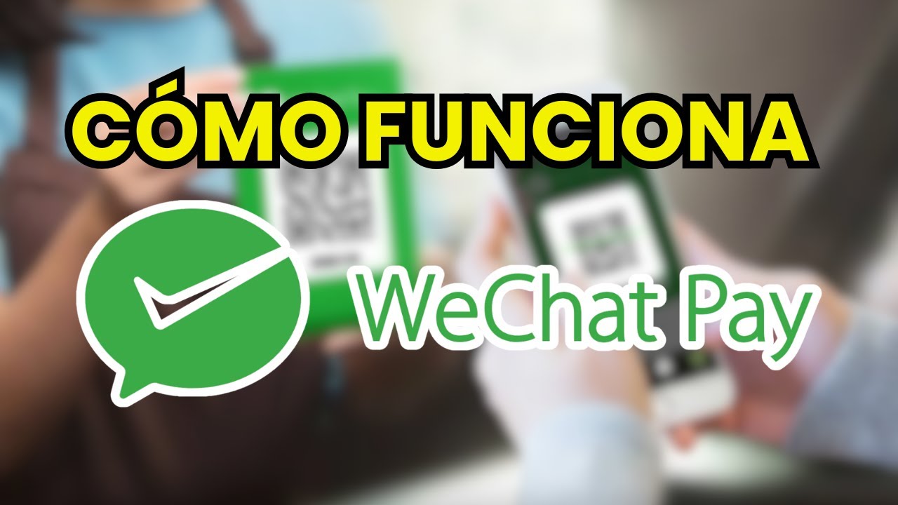 ¿Qué es WeChat Pay y cómo funciona? - YouTube