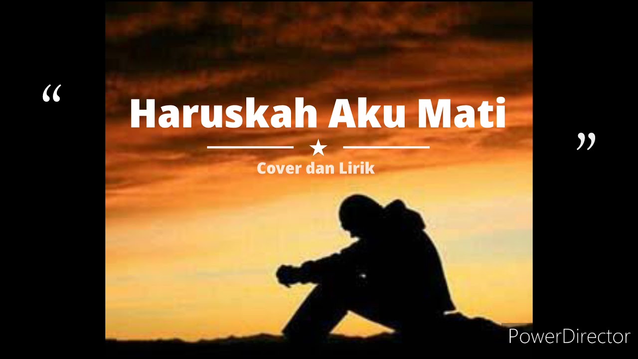 Haruskah Aku Mati - Cover dan Lirik || Akustik Selow || Aku sekuat hati ...
