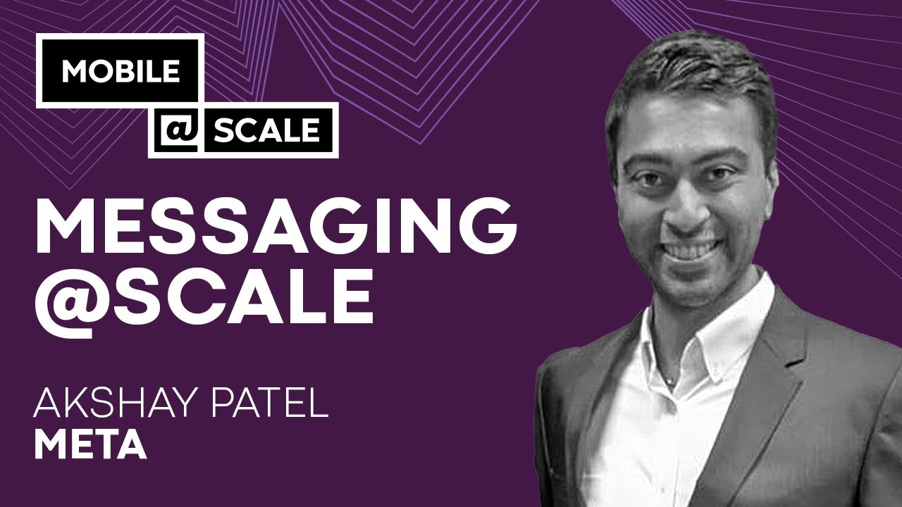 Messaging @Scale | Akshay Patel - YouTube