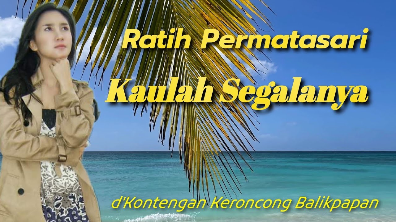 Kaulah Segalanya - Ratih Permatasari - YouTube