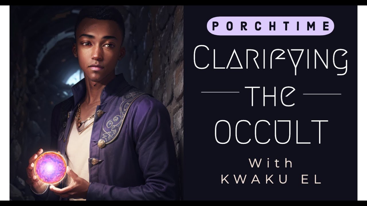 Clarifying the Occult with Kwaku El - YouTube
