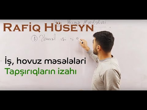 İş, hovuz məsələləri: testlərin izahı - Rafiq Hüseyn