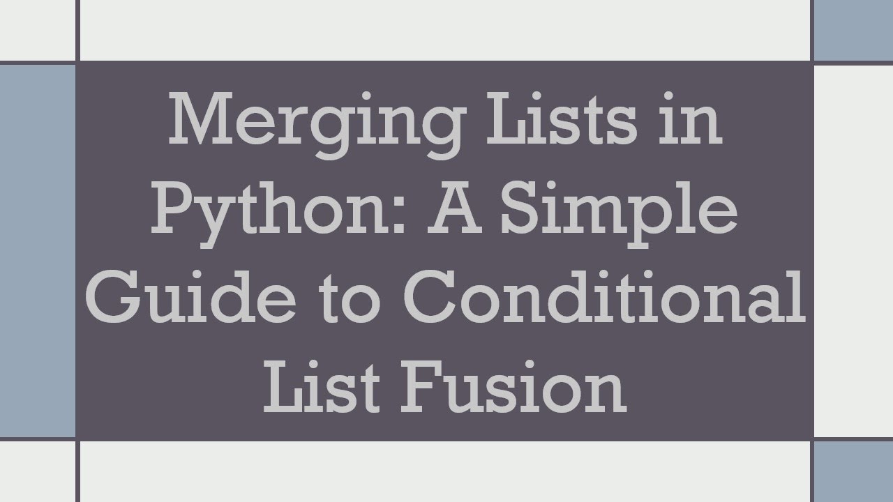 Merging Lists in Python: A Simple Guide to Conditional List Fusion - YouTube