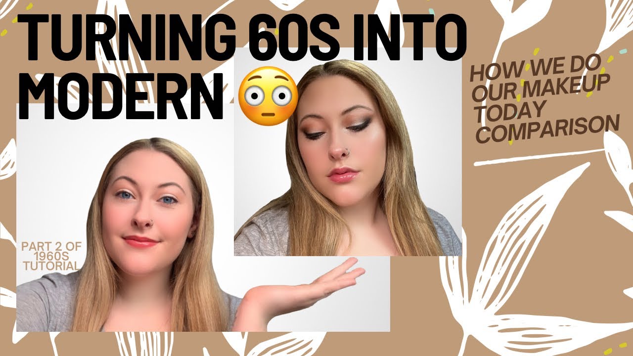 60s Makeup: Then VS Now - Prepare to Be Shocked! - YouTube