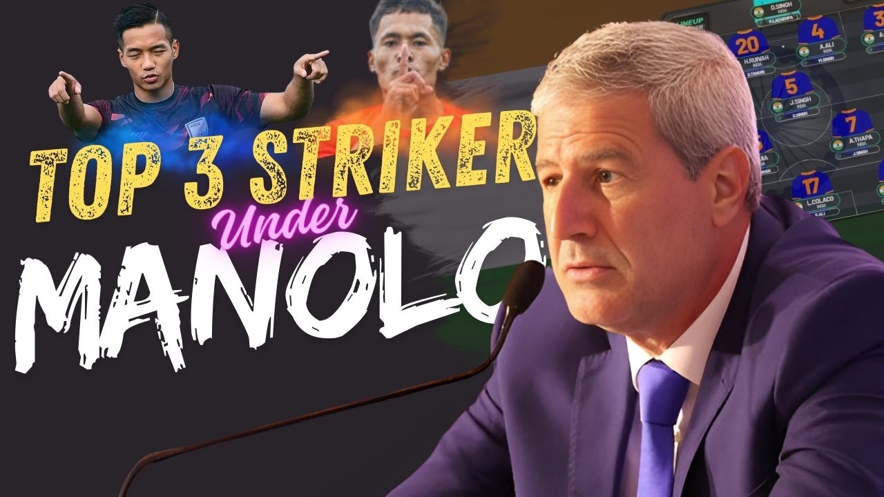 🚨Manolo's Best 5 Striker to Replace Sunil Chettri In Indian Football ...