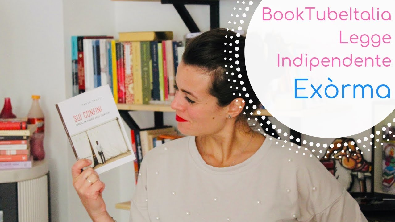 #BooktubeItaliaLeggeIndipendente Exòrma - Sui Confini di Marco Truzzi - YouTube