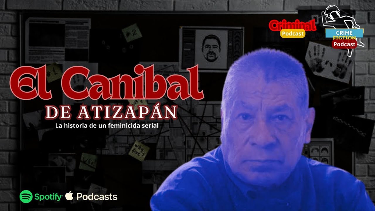 El Canibal de Atizapan, historia de un femicidad serial #crimefiction ...