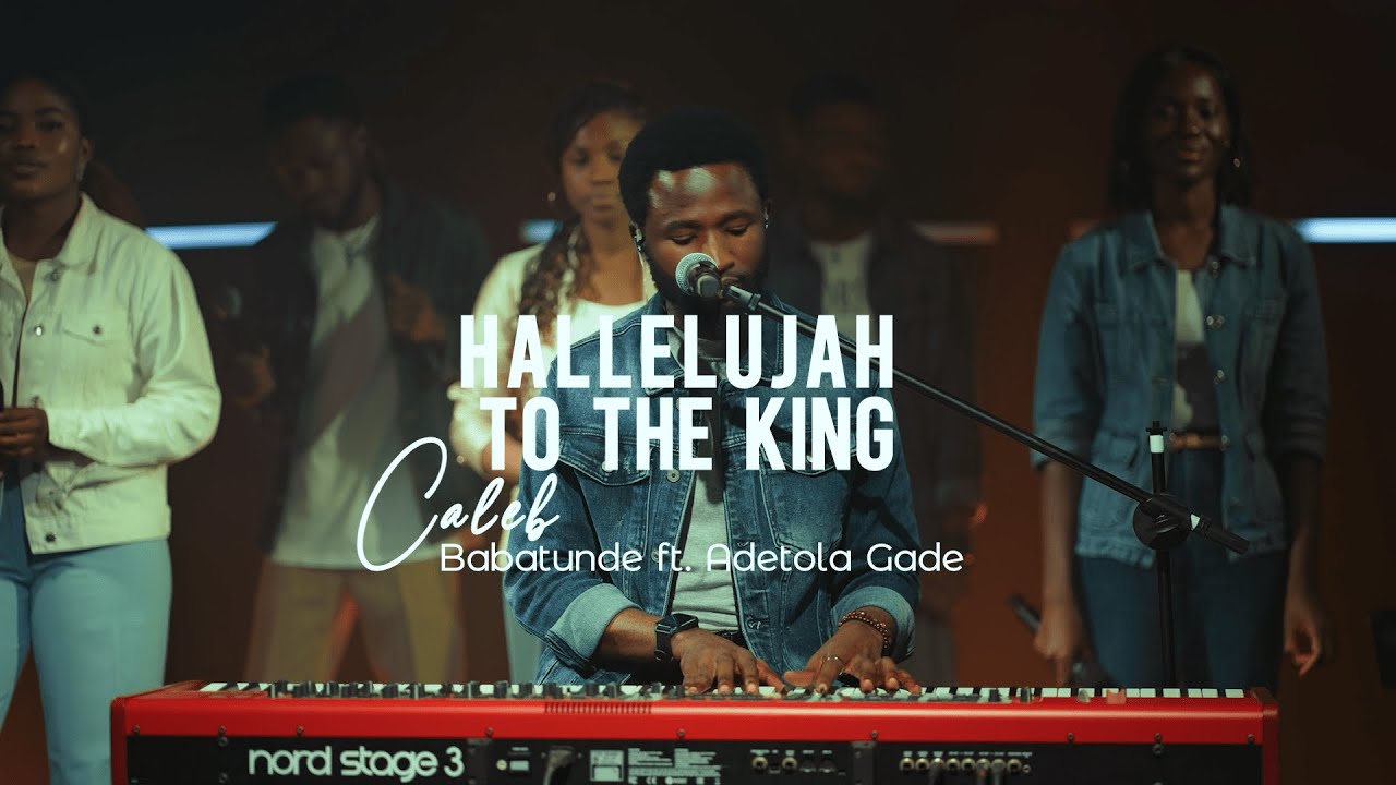 Hallelujah To The King - Caleb Babatunde ft. Adetola Gade #worship # ...