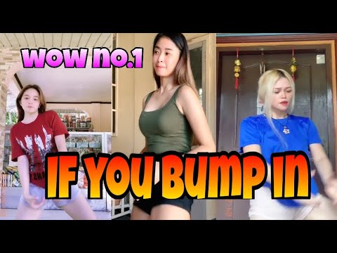 IF YOU BUMP IN - TIKTOK COMPILATION #BOMBAPAHARAP #BOMBA #TRENDING #PINAY #SEXY #LIBOG