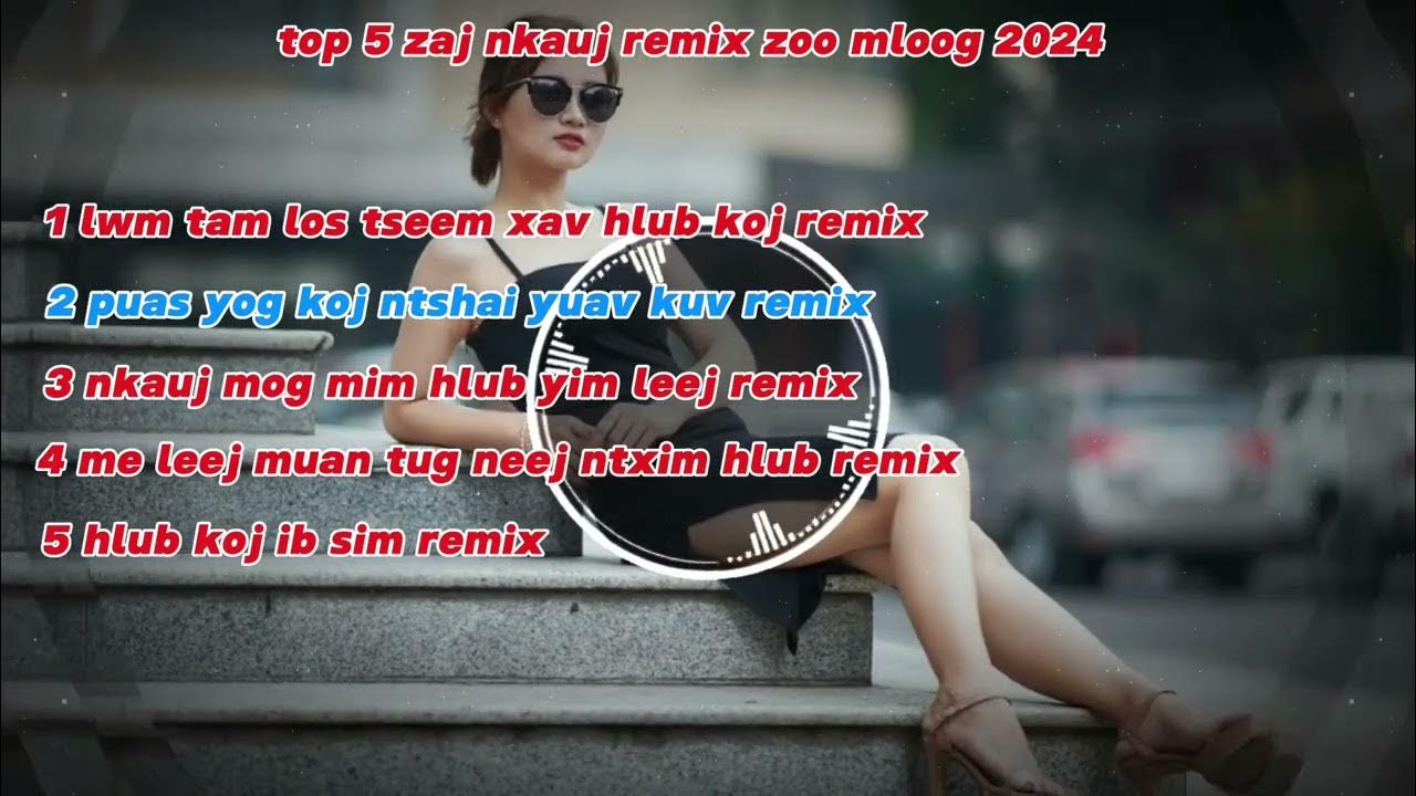 top 5 zaj nkauj remix zoo mloog 2024 ! 2025! nkauj khos siab ntawm tsiab - YouTube
